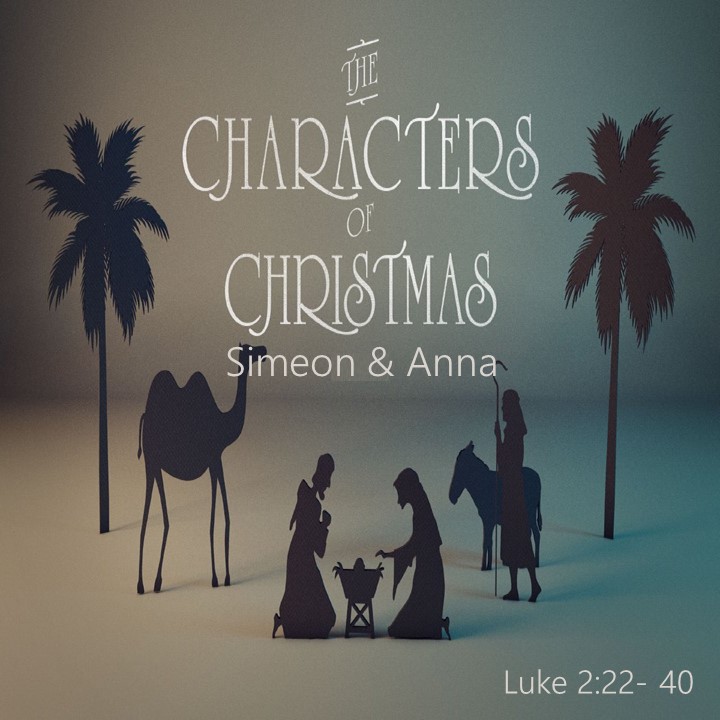 The Characters of Christmas- Simeon and Anna - Community Bible Church